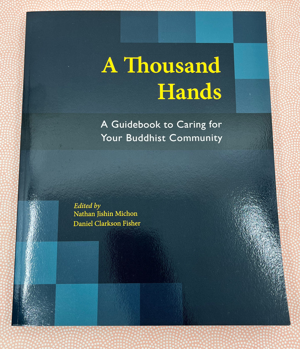 A Thousand Hands: A Guidebook to Caring for Your Buddhist Community ...